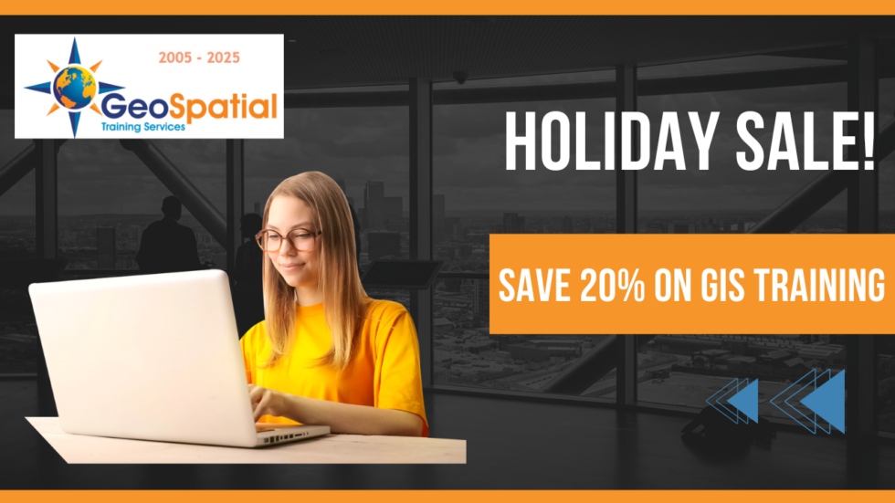 Holiday Sale is Underway! Save 20% on GIS Training. - Geospatial Training Services