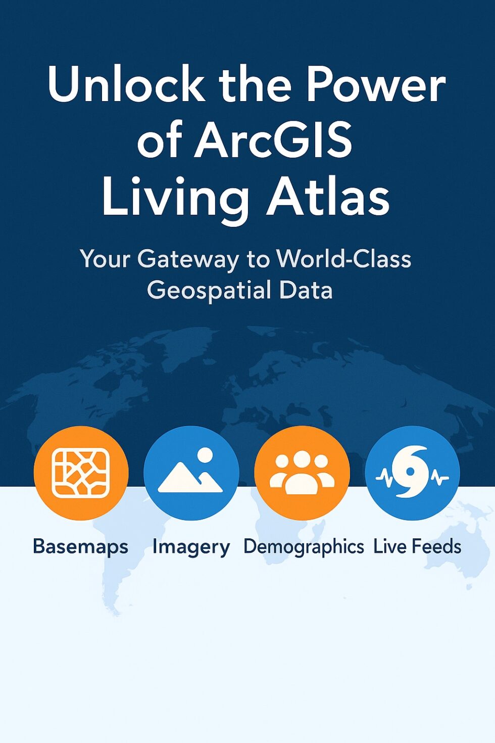 Unlock the Power of ArcGIS Living Atlas: Your Gateway to World-Class ...